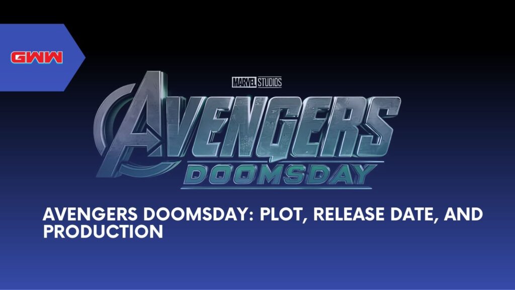 Avengers Doomsday: Plot, Release Date, and Production
