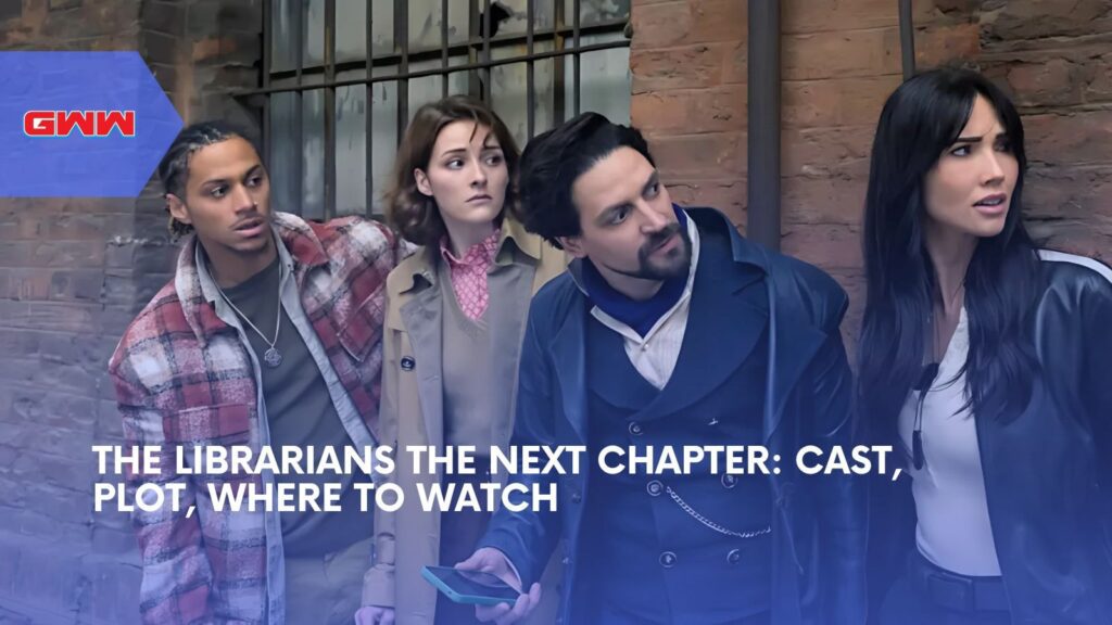 The Librarians The Next Chapter: Cast, Plot, Where to Watch